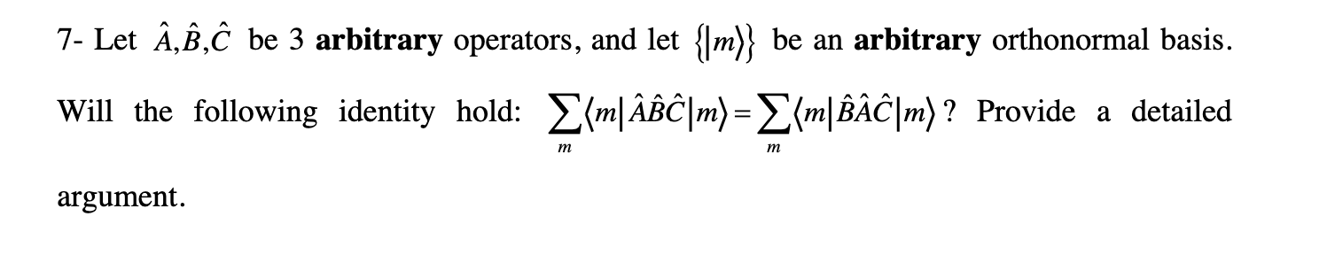 Solved 7- Let A^,B^,C^ be 3 arbitrary operators, and let | Chegg.com