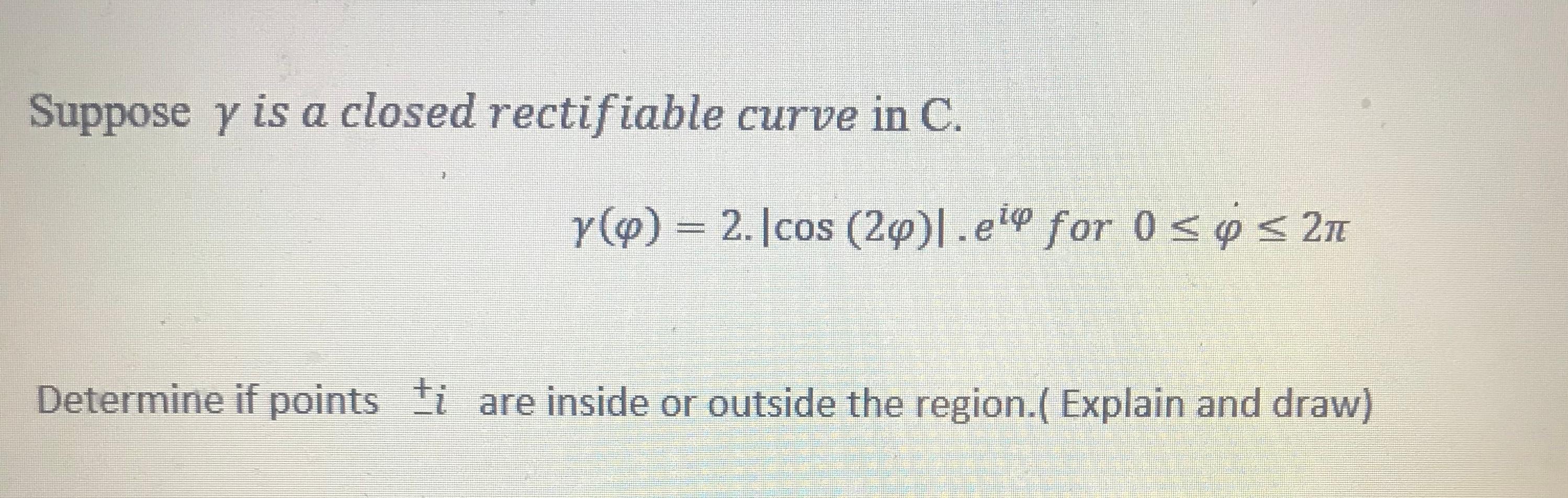 Solved Suppose y is a closed rectifiable curve in C. Y() = | Chegg.com