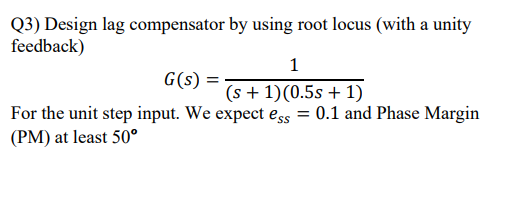 Solved (3) Design lag compensator by using root locus (with | Chegg.com