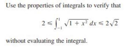 Solved Use the properties of integrals to verify that | Chegg.com
