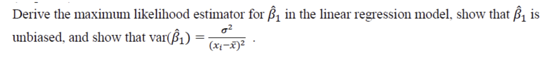 Solved Derive the maximum likelihood estimator for B, in the | Chegg.com