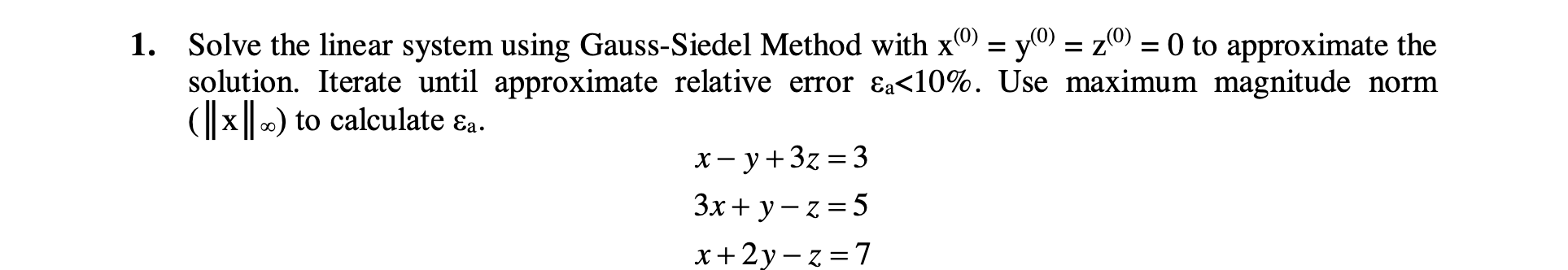 Solved 1. Solve the linear system using Gauss-Siedel Method | Chegg.com