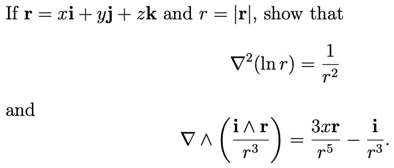 Solved If r = xi + yj + zk and r = \r\, show that V?(In r) = | Chegg.com