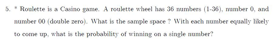 Solved 5 Roulette Is A Casino Game A Roulette Wheel Has 36 Chegg solved-5-roulette-is-a-casino-game-a-roulette-wheel-has-36-chegg