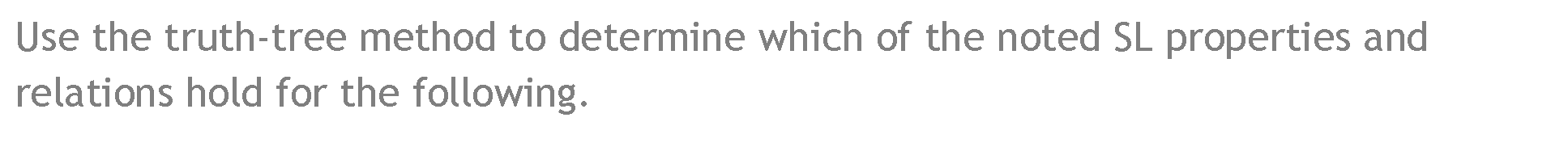 Solved Use the truth-tree method to determine which of the | Chegg.com