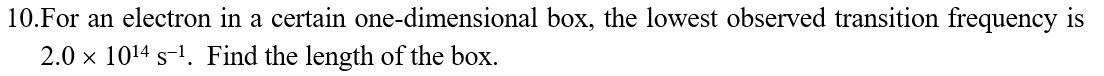 Solved 10.For an electron in a certain one-dimensional box, | Chegg.com