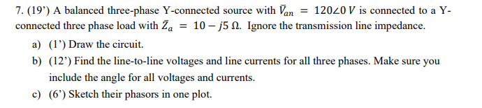 Solved 7. (19') A balanced three-phase Y-connected source | Chegg.com