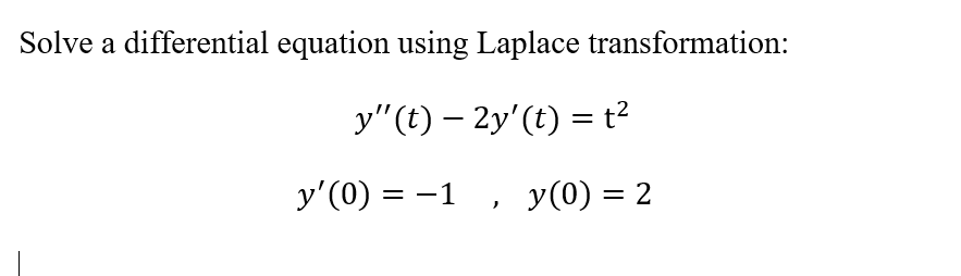 Solved Solve a differential equation using Laplace | Chegg.com