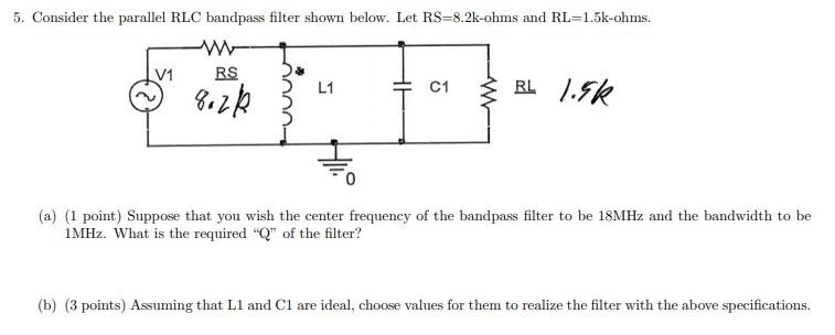Solved 5 Consider The Parallel Rlc Bandpass Filter Shown