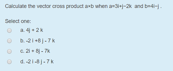 Solved Calculate the vector cross product axb when a 3i+j-2k | Chegg.com