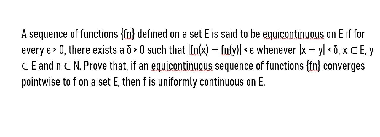 Solved A sequence of functions (fn} defined on a set E is | Chegg.com