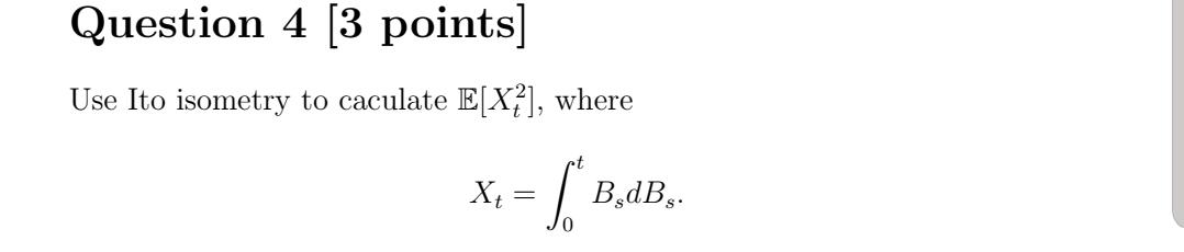 Solved Question 4 [3 points] Use Ito isometry to caculate | Chegg.com