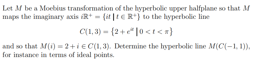 Solved Let M ﻿be a Moebius transformation of the hyperbolic | Chegg.com