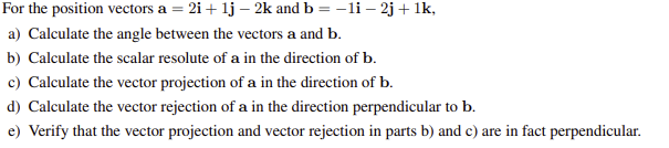 Solved For the position vectors a = 2i + 1j – 2k and b = -li | Chegg.com