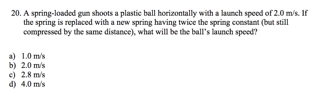 Solved 20. A spring-loaded gun shoots a plastic ball | Chegg.com