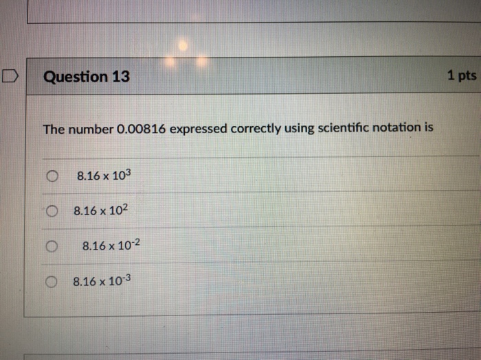Solved D Question 13 1 pts The number 0.00816 expressed | Chegg.com