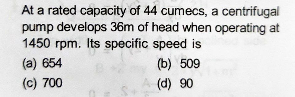Solved At a rated capacity of 44 ﻿cumecs, a centrifugalpump | Chegg.com