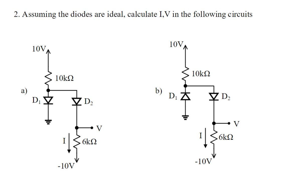 Solved 2. Assuming the diodes are ideal, calculate I,V in | Chegg.com