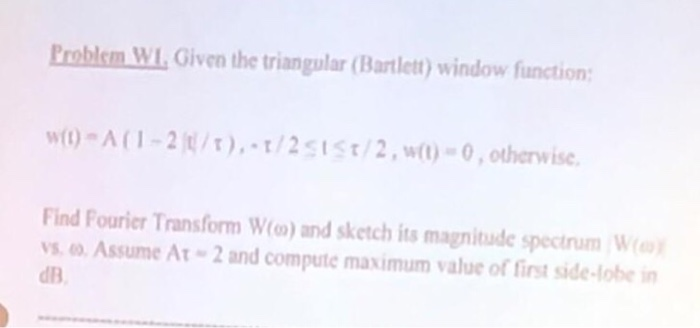Solved Problem WL Given the triangular (Bartlett) window | Chegg.com