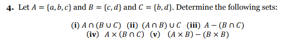 Solved 4. Let A={a,b,c} and B={c,d} and C={b,d}. Determine | Chegg.com