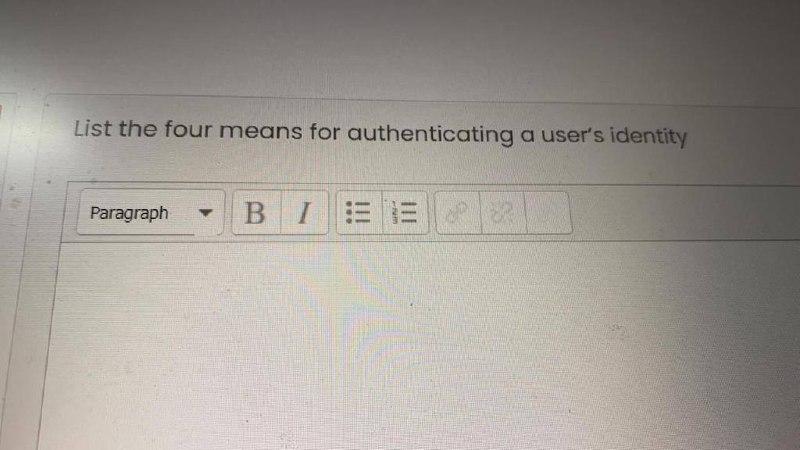 Solved List the four means for authenticating a user's | Chegg.com