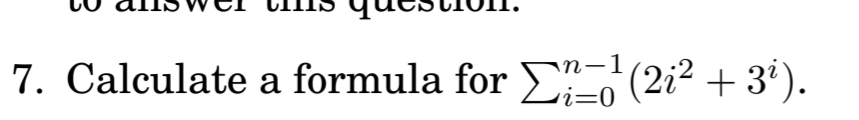 Solved 7. Calculate a formula for ∑i=0n−1(2i2+3i). | Chegg.com