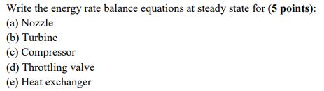 Solved Write the energy rate balance equations at steady | Chegg.com