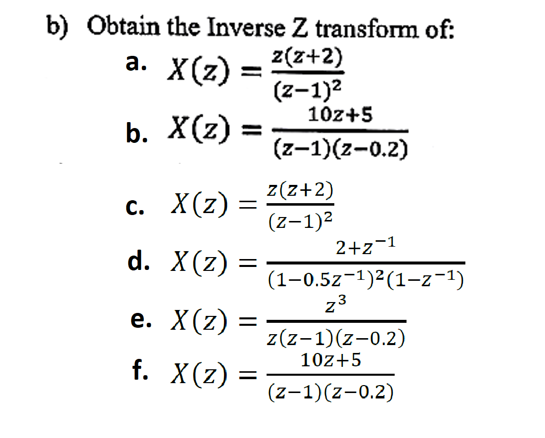 Solved b) Obtain the Inverse Z transform of: a. z(z+2) X(z) | Chegg.com