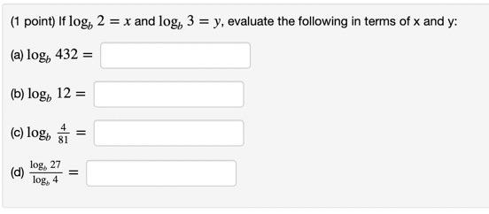 Solved (1 point) If logb2=x and logb3=y, evaluate the | Chegg.com