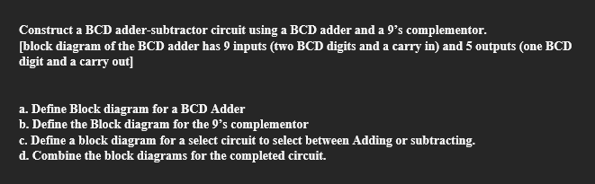 Solved Construct a BCD adder-subtractor circuit using a BCD | Chegg.com