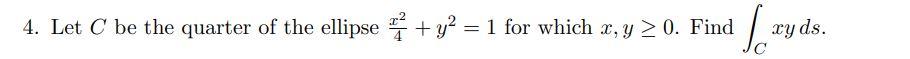 Solved 4. Let C be the quarter of the ellipse 4x2+y2=1 for | Chegg.com