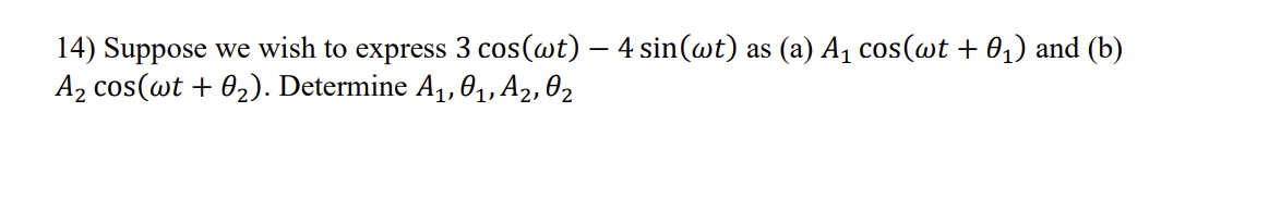 Solved 14) Suppose we wish to express 3cos(ωt)−4sin(ωt) as | Chegg.com