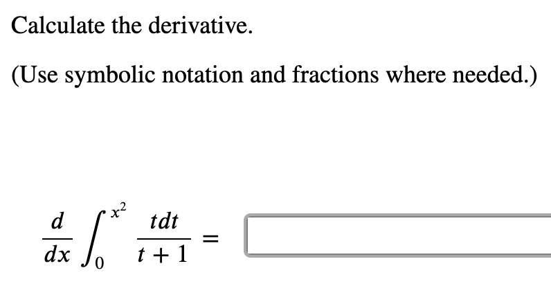 Solved Calculate the derivative.(Use symbolic notation and | Chegg.com