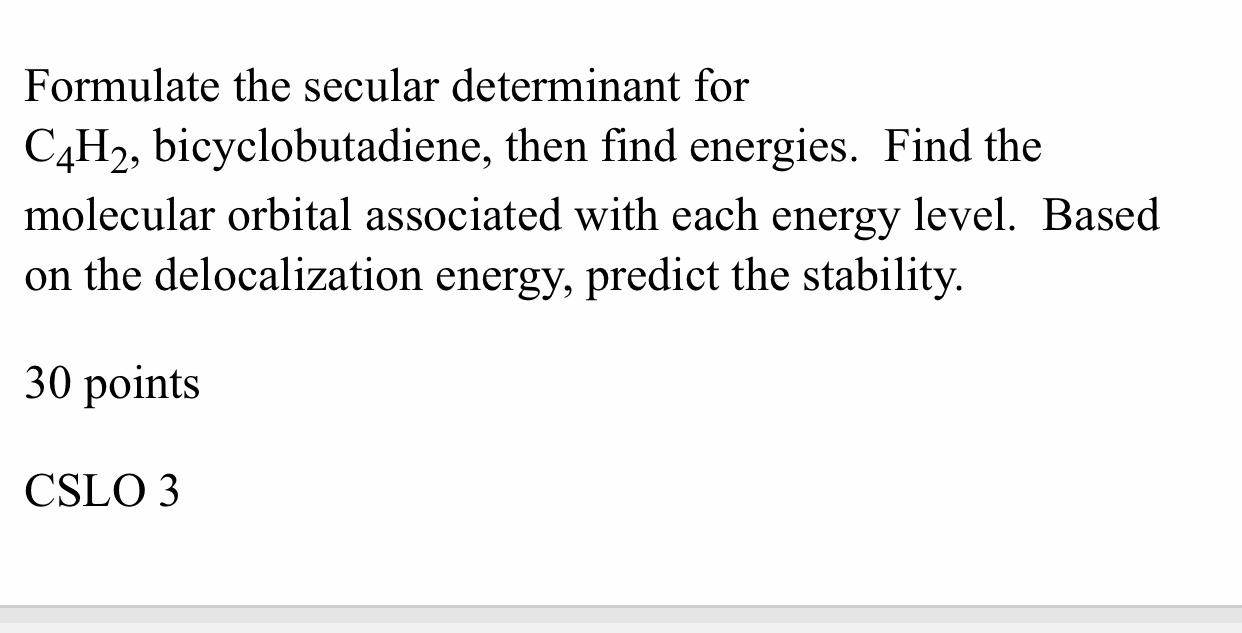 Formulate the secular determinant for C4H2, | Chegg.com