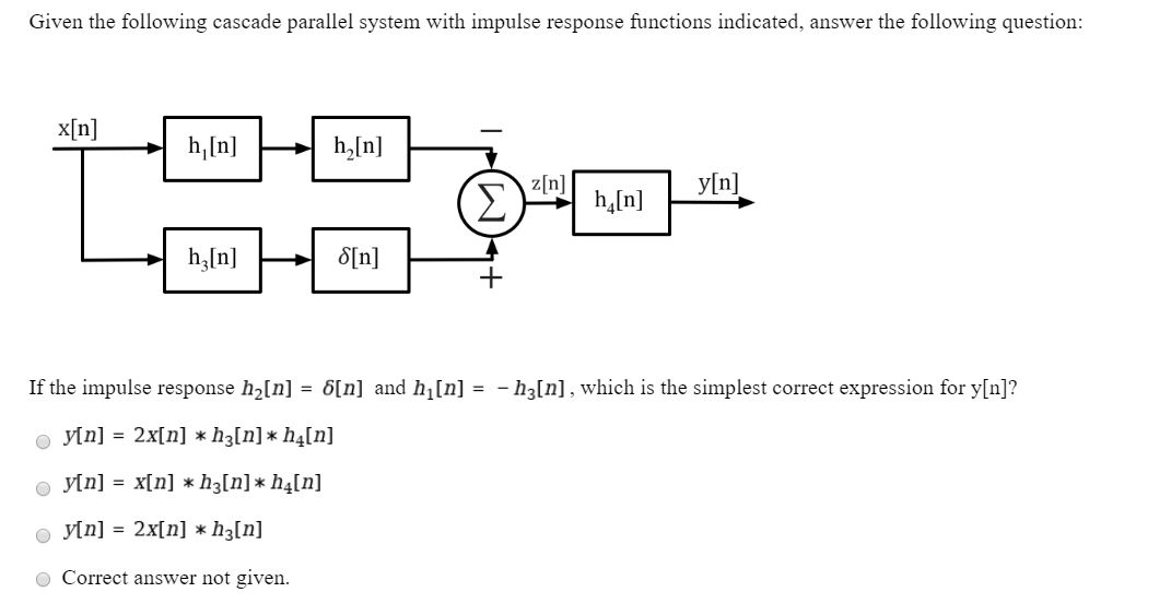 Solved Given the following cascade parallel system with | Chegg.com