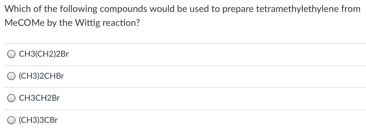 Solved Which of the following compounds would be used to | Chegg.com