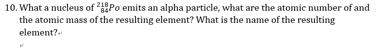 Solved 10. What a nucleus of Po emits an alpha particle, | Chegg.com