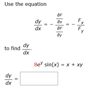 Solved Use the equation dxdy=−∂y∂F∂x∂F=−FyFx to find dxdy. | Chegg.com
