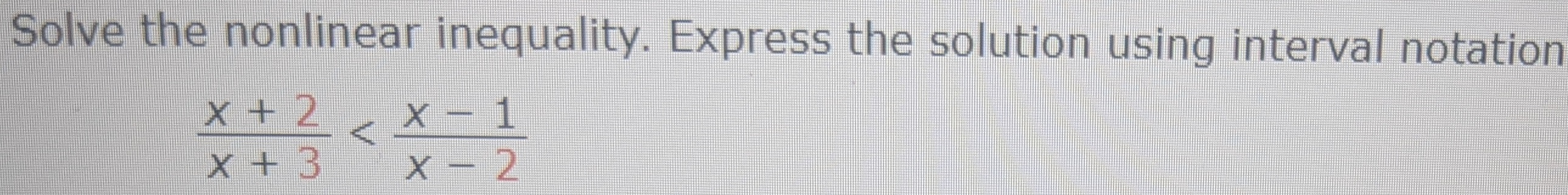 Solved Solve the nonlinear inequality. Express the solution | Chegg.com