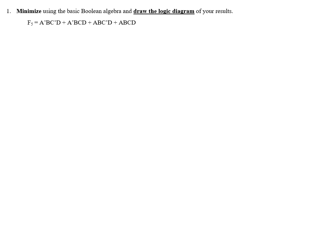 Solved 1. Minimize using the basic Boolean algebra and draw | Chegg.com