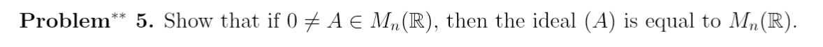 Solved Problem ?(()**) 5. ﻿Show that if 0≠AinMn(R), ﻿then | Chegg.com
