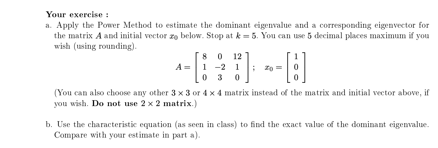 Solved Your exercise : a. Apply the Power Method to estimate | Chegg.com