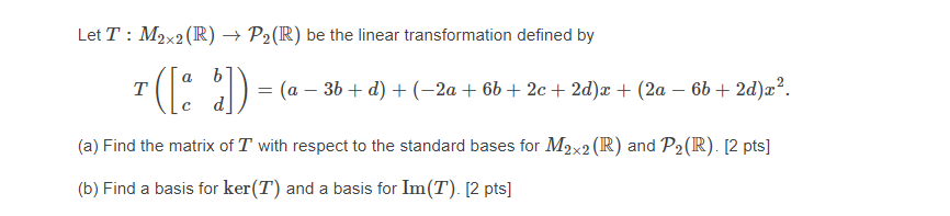 Solved Let T : M2x2(R) + P2(R) be the linear transformation | Chegg.com