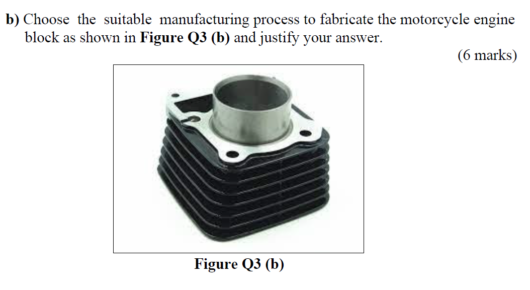Solved b) Choose the suitable manufacturing process to | Chegg.com