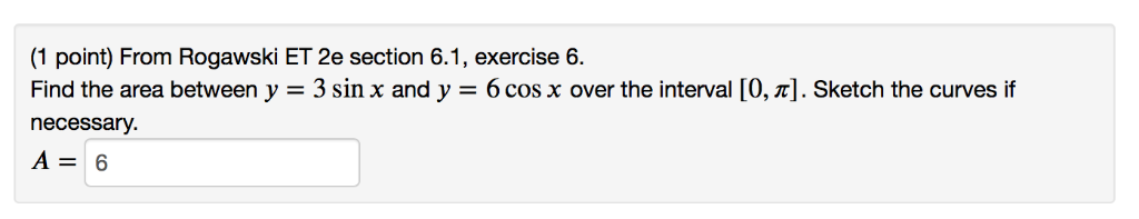 Solved (1 point) From Rogawski ET 2e section 6.1, exercise 6 | Chegg.com