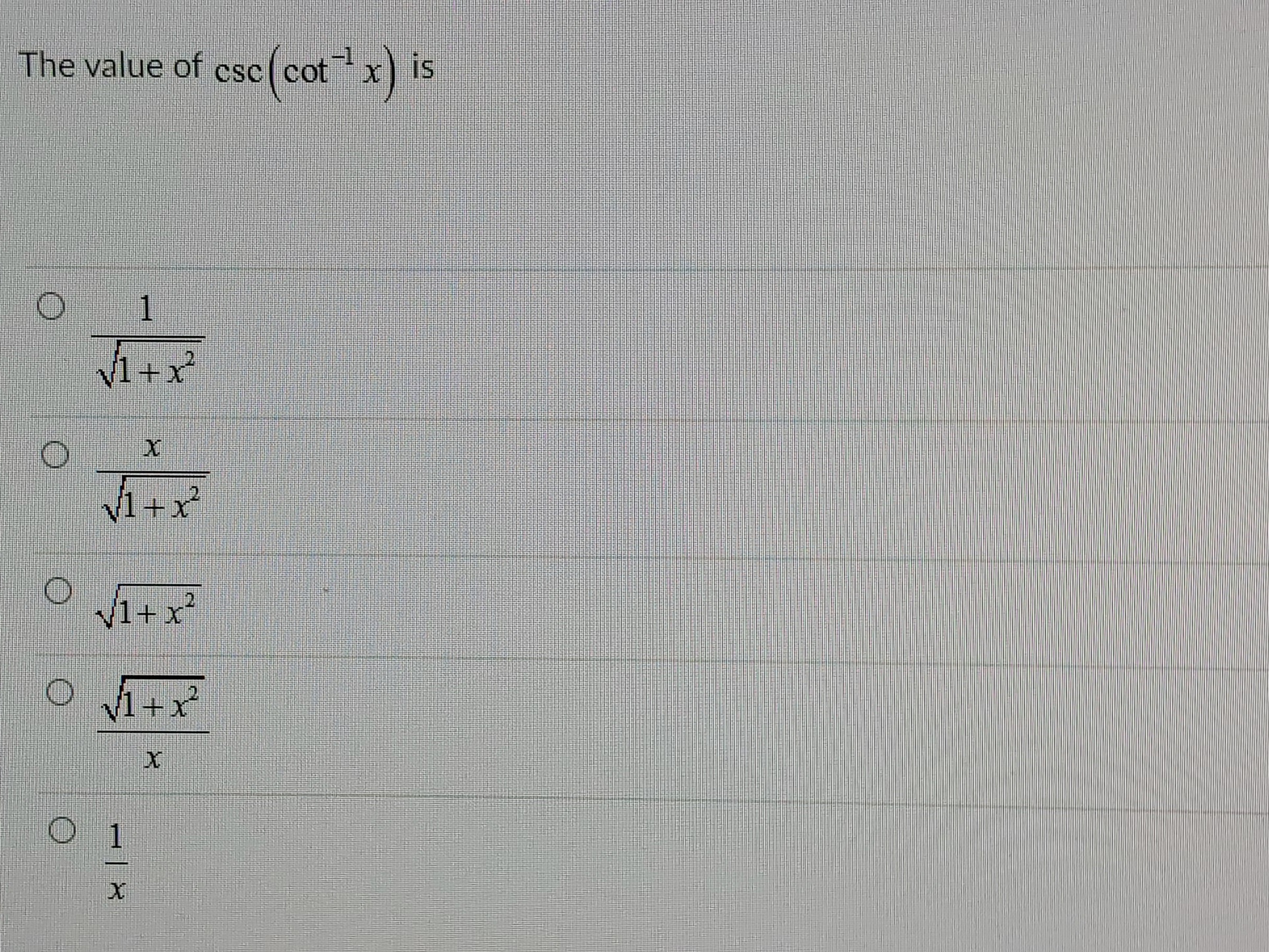 Solved The value of csc(cot−1x) is 1+x21 1+x2x 1+x2 x1+x2 x1 | Chegg.com