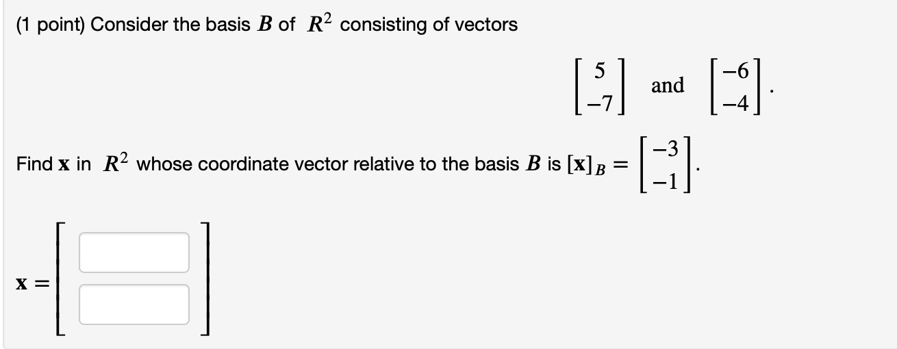 Solved (1 ﻿point) ﻿Consider the basis B ﻿of R2 ﻿consisting | Chegg.com