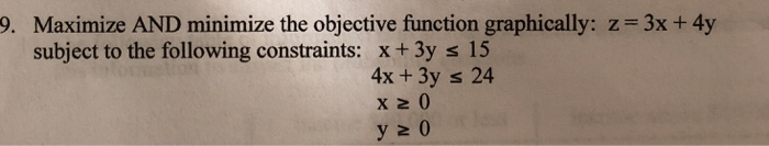 Solved 9. Maximize AND minimize the objective function | Chegg.com