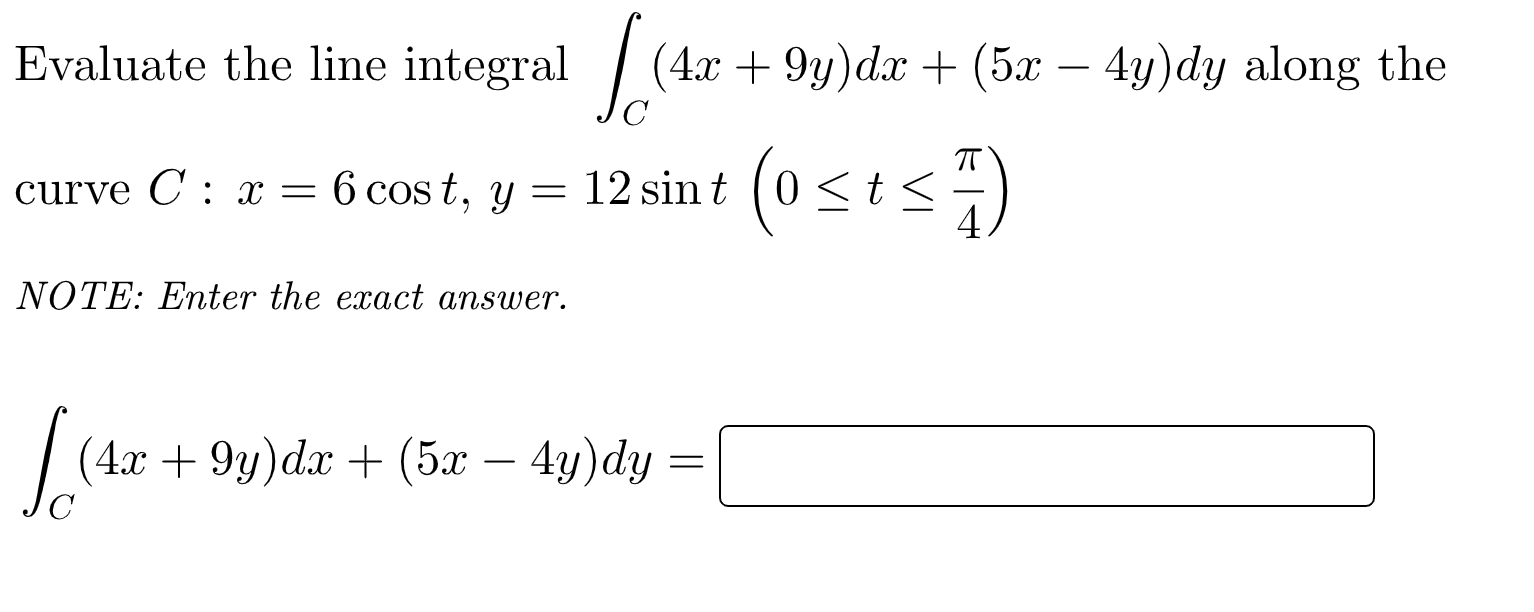 Solved Evaluate the line integral ∫C(4x+9y)dx+(5x−4y)dy | Chegg.com
