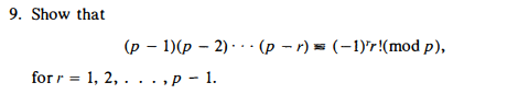 Solved 9. Show that (p−1)(p−2)⋯(p−r)=(−1)rr!(modp) for | Chegg.com